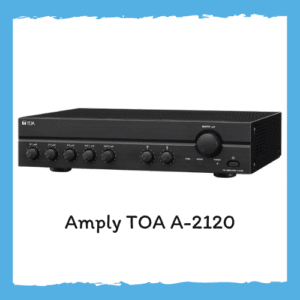 Cách chọn Amply phù hợp - TOP 5 Amply TOA được yêu thích