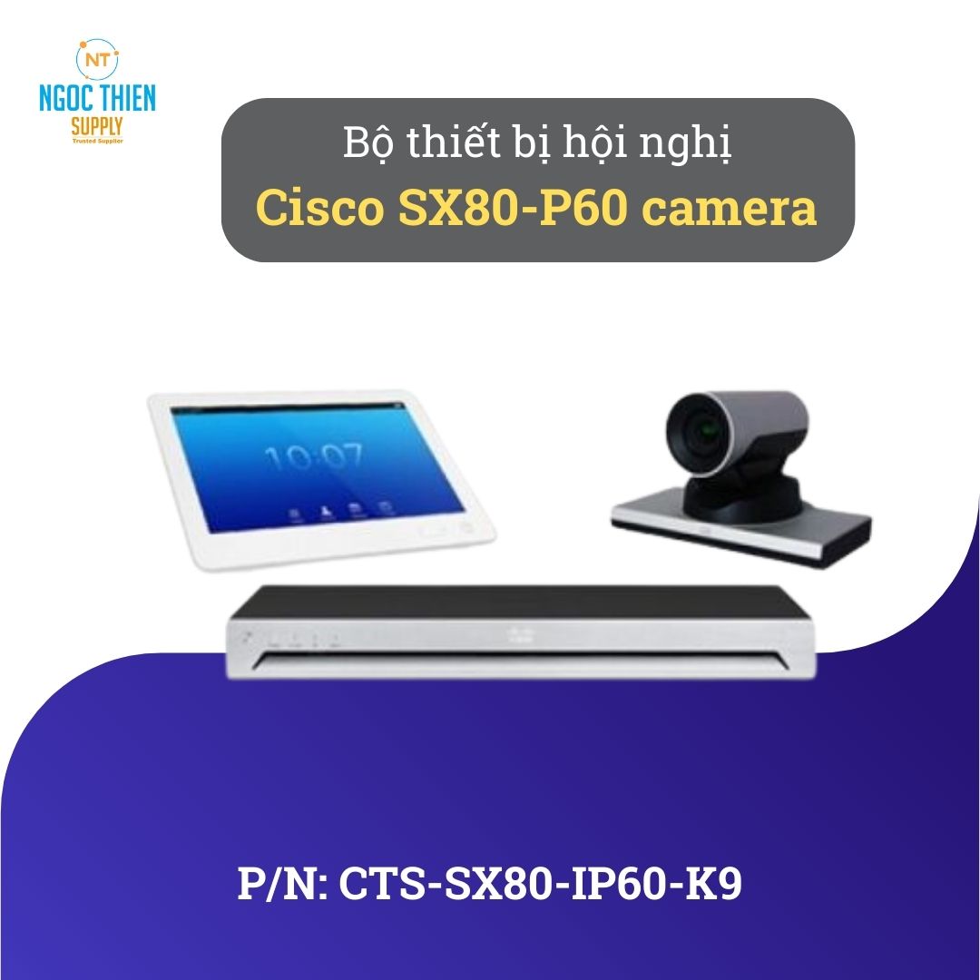 Cisco SX80-P60 camera (CTS-SX80-IP60-K9)- Bộ thiết bị hội nghị truyền ...