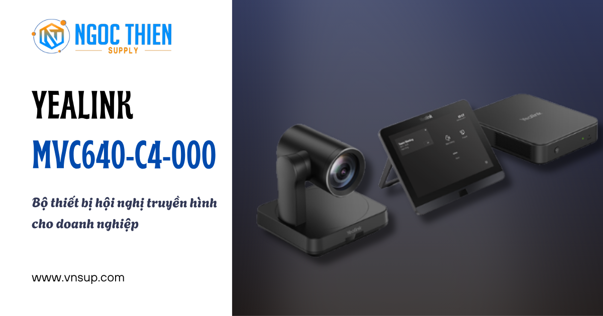 Yealink MVC640-C4-000- Bộ thiết bị hội nghị truyền hình cho doanh ...
